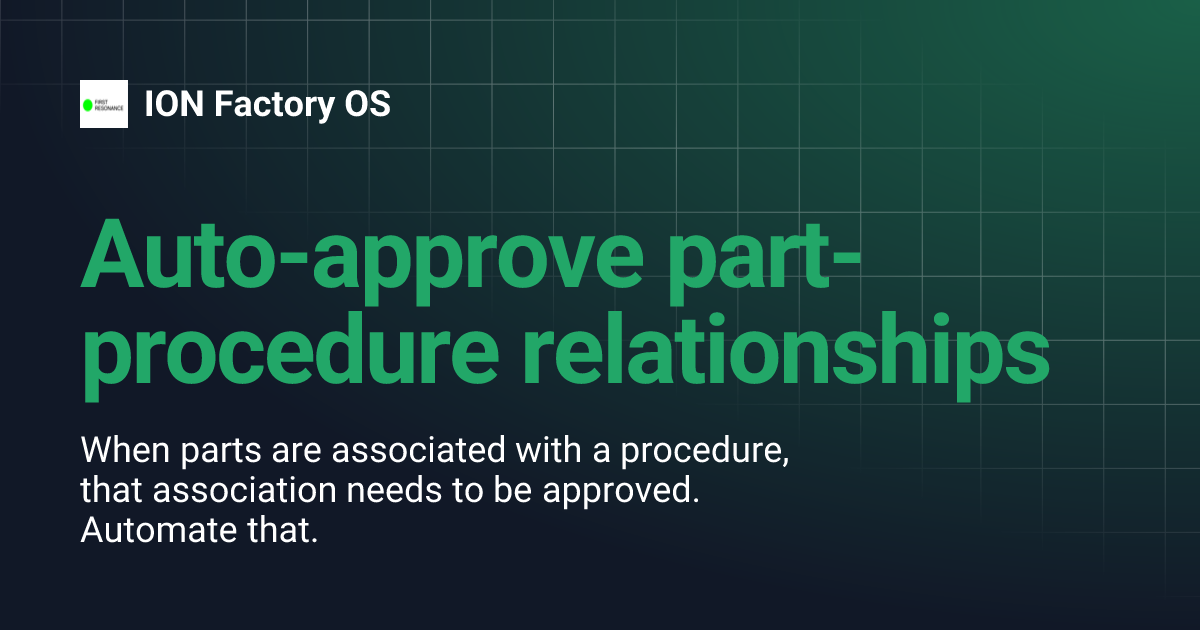 Auto-approve part-procedure relationships | ION Factory OS