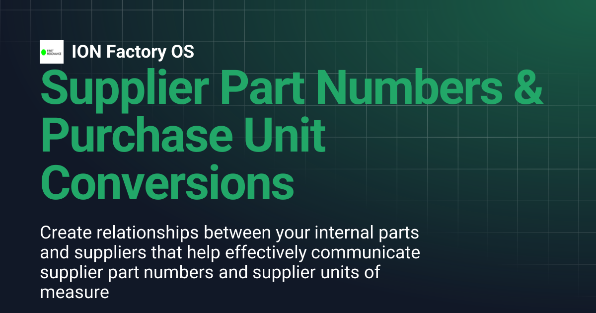 Supplier Part Numbers & Purchase Unit Conversions | ION Factory OS