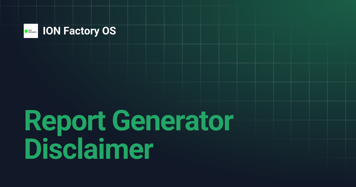 Report Generator Disclaimer | ION Factory OS