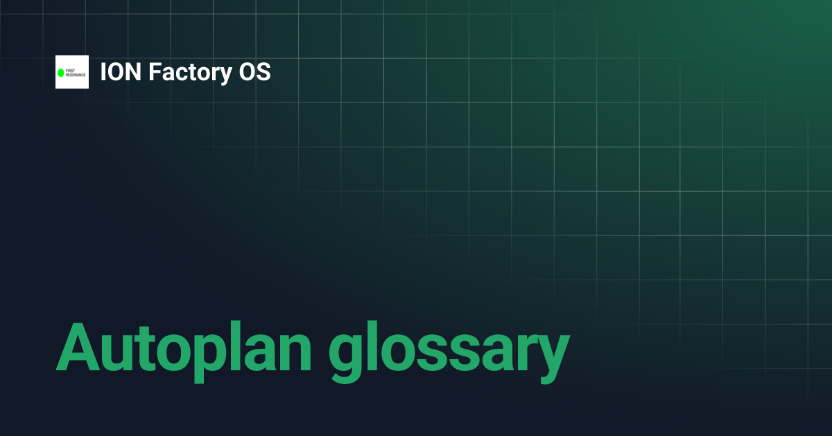 Autoplan glossary | ION Factory OS