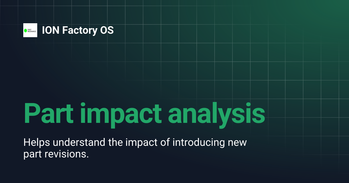 Part impact analysis | ION Factory OS
