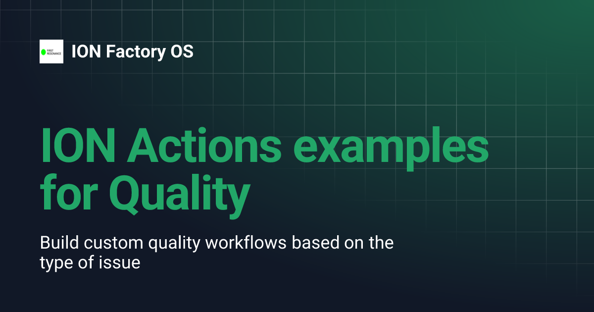 ION Actions examples for Quality | ION Factory OS