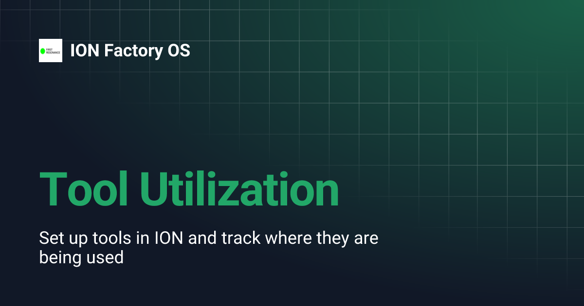 Tool Utilization | ION Factory OS