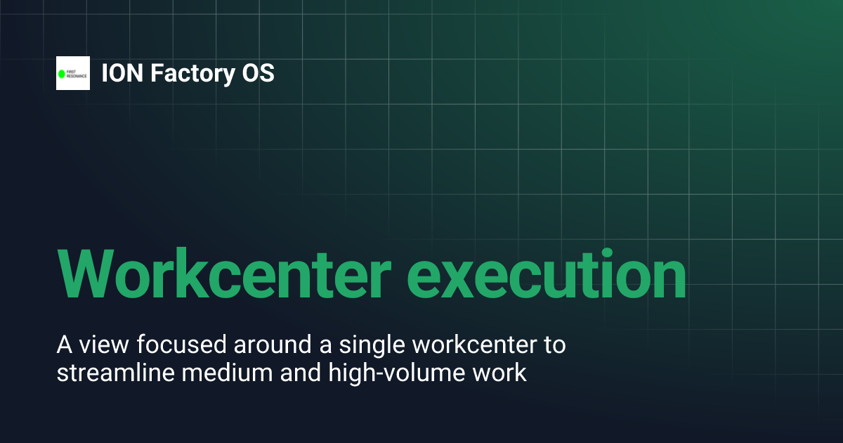Workcenter execution | ION Factory OS