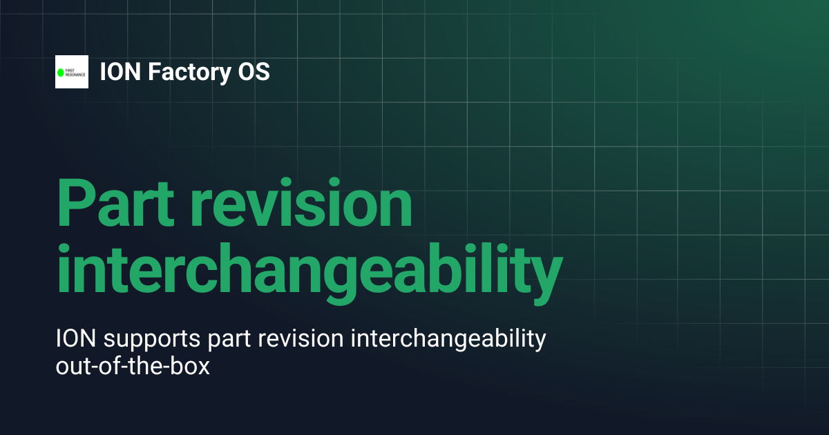 Part revision interchangeability | ION Factory OS