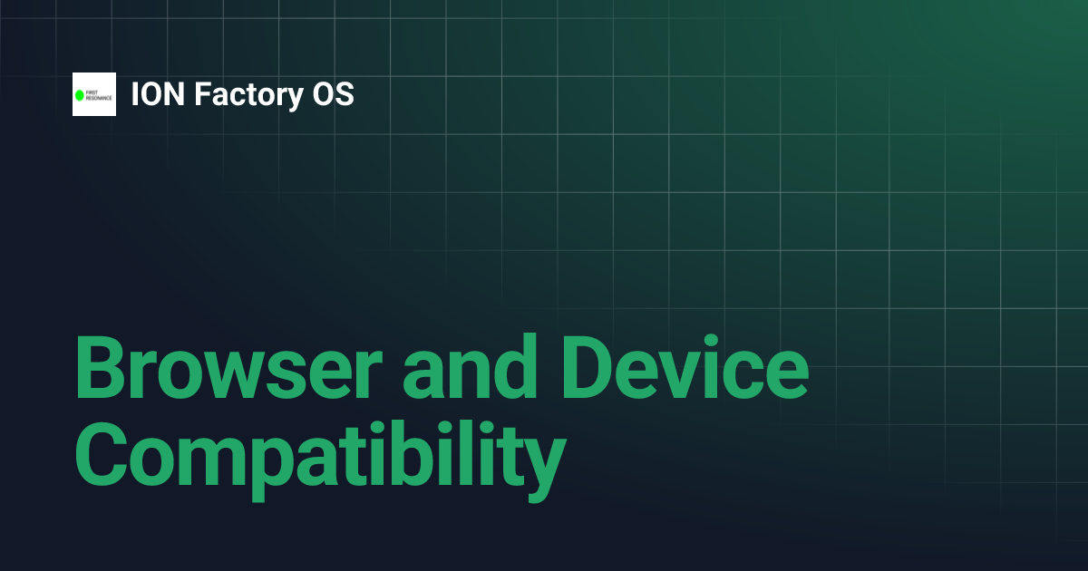 Browser and Device Compatibility | ION Factory OS